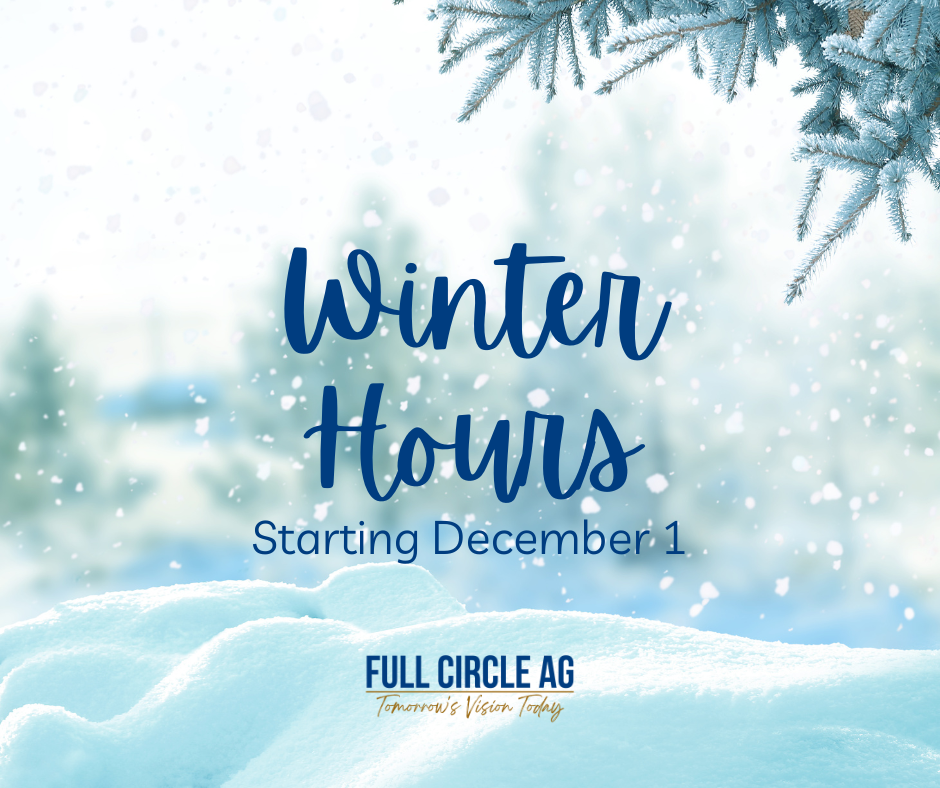Winter Hours Begin December 1 - Full Circle Ag